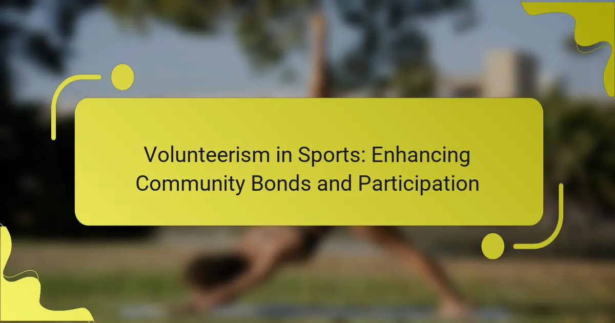 Volunteerism in Sports: Building Community Bonds & Participation